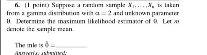 Solved 6. (1 point) Suppose a random sample X1,…,Xn is taken | Chegg.com