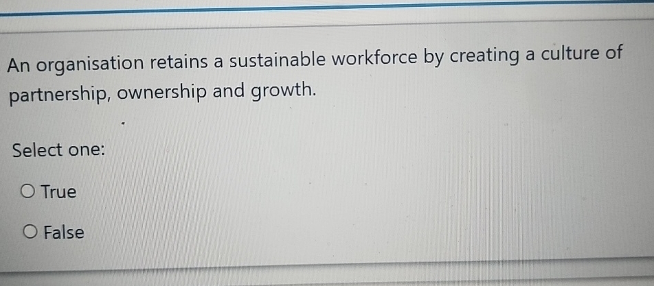 Solved An organisation retains a sustainable workforce by | Chegg.com