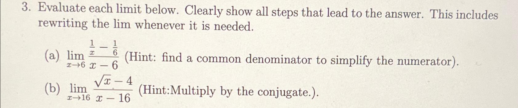 Solved Evaluate each limit below. Clearly show all steps | Chegg.com