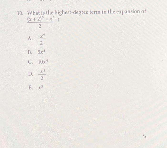 Solved 10. What is the highest-degree term in the expansion | Chegg.com