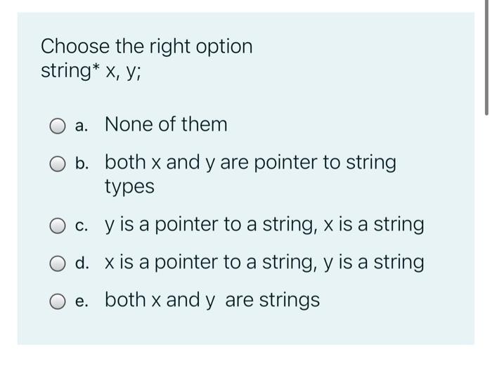 Solved Choose The Right Option String X Y A None Of Them