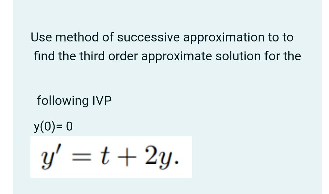 Solved Use method of successive approximation to to find the | Chegg.com