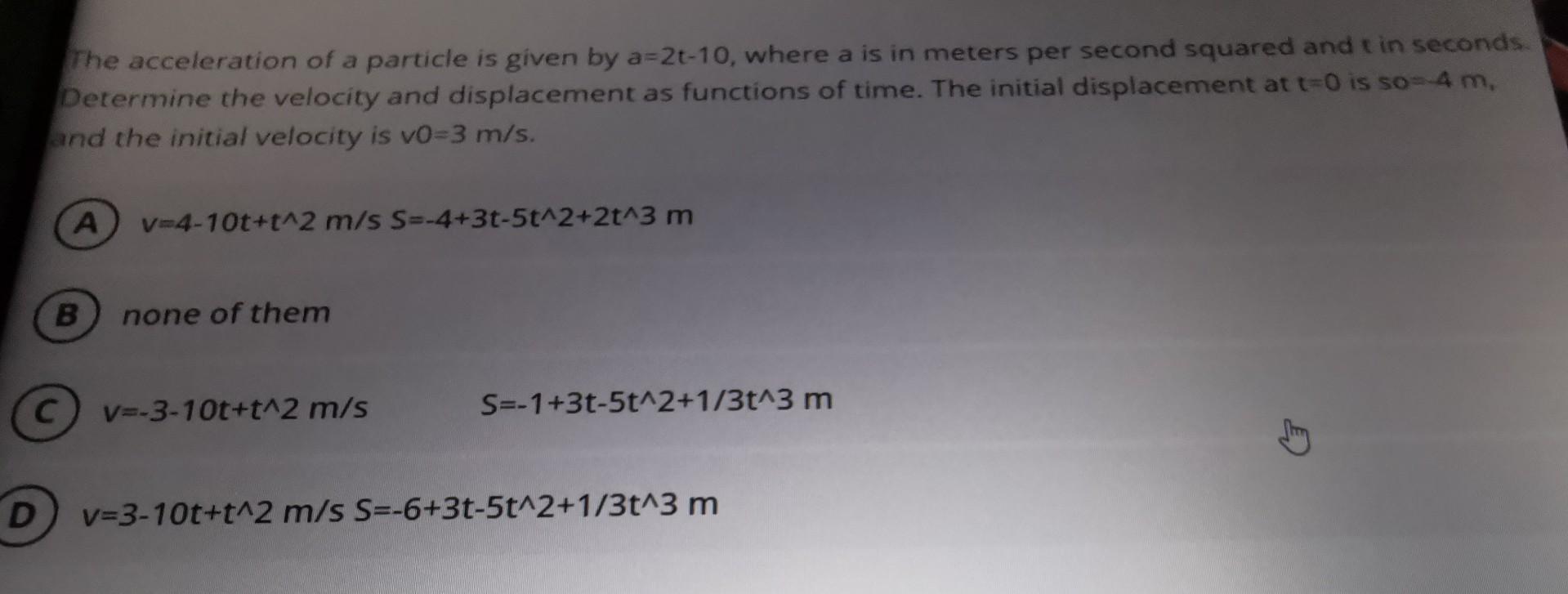 Solved The acceleration of a particle is given by a=2t-10, | Chegg.com