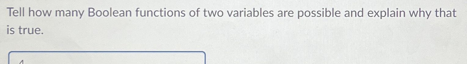 Solved Tell how many Boolean functions of two variables are | Chegg.com
