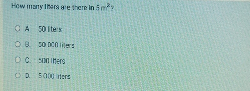 Solved How many liters are there in 5m3 ?A. 50 | Chegg.com