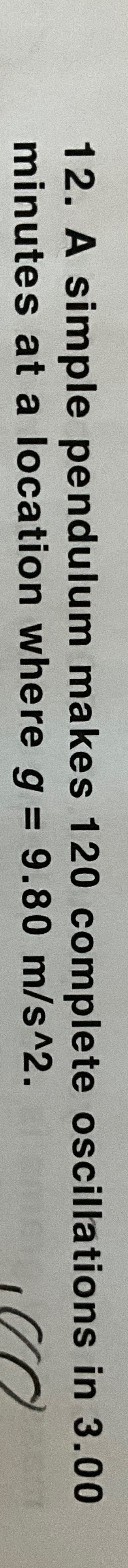 Solved A simple pendulum makes 120 ﻿complete oscillations in | Chegg.com