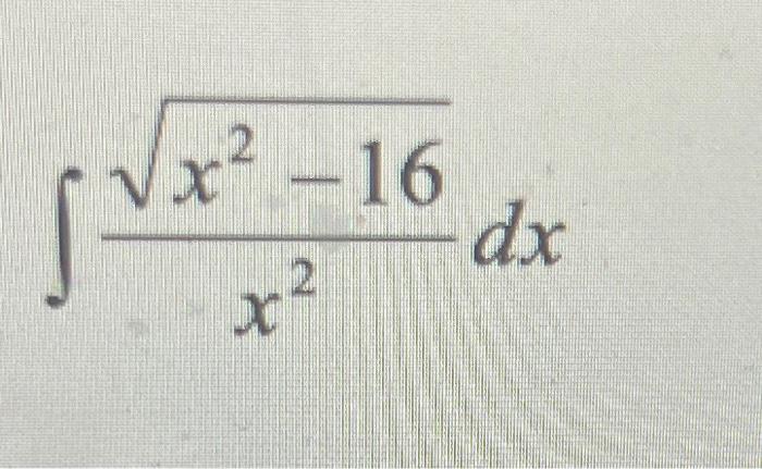 Solved ∫x2x2−16dx | Chegg.com