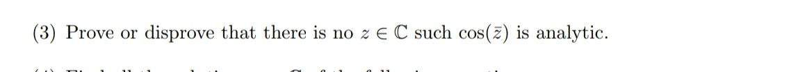 Solved (3) Prove or disprove that there is no z∈Csuchcos(zˉ) | Chegg.com