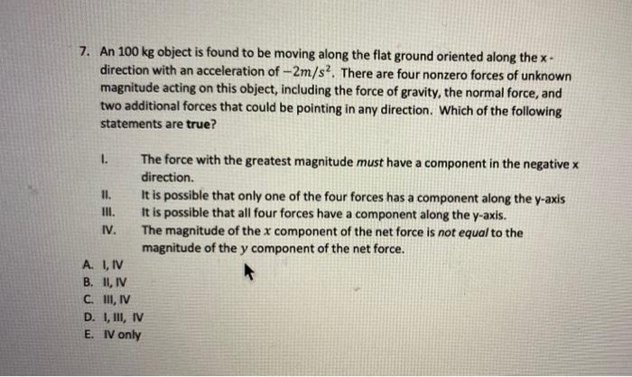 Solved 7. An 100 kg object is found to be moving along the | Chegg.com