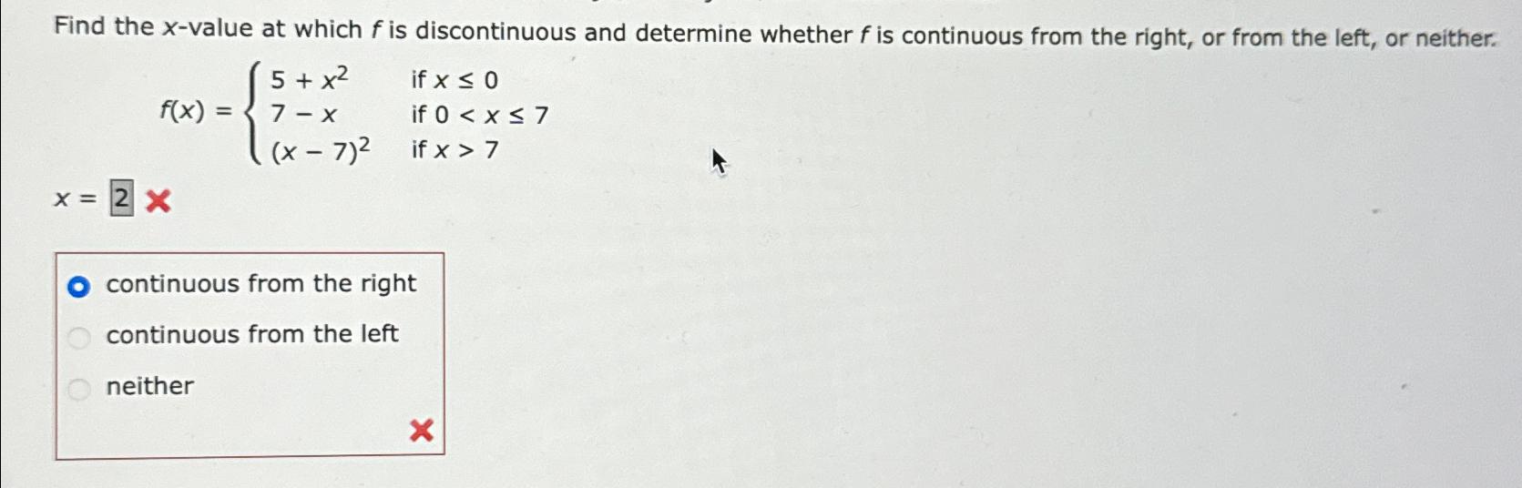 Solved Find the x-value at which f ﻿is discontinuous and | Chegg.com