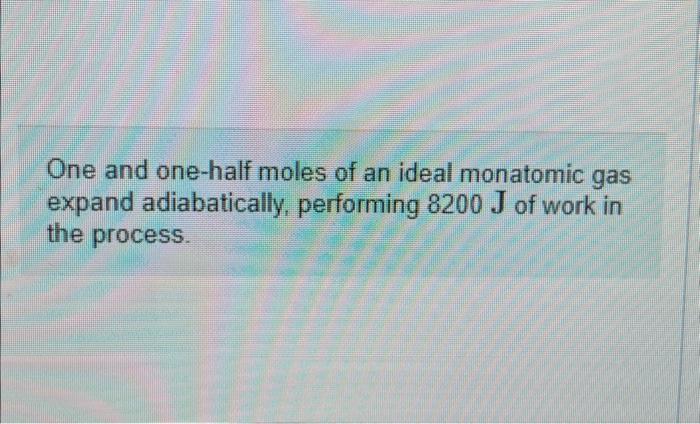 Solved One and one-half moles of an ideal monatomic gas | Chegg.com