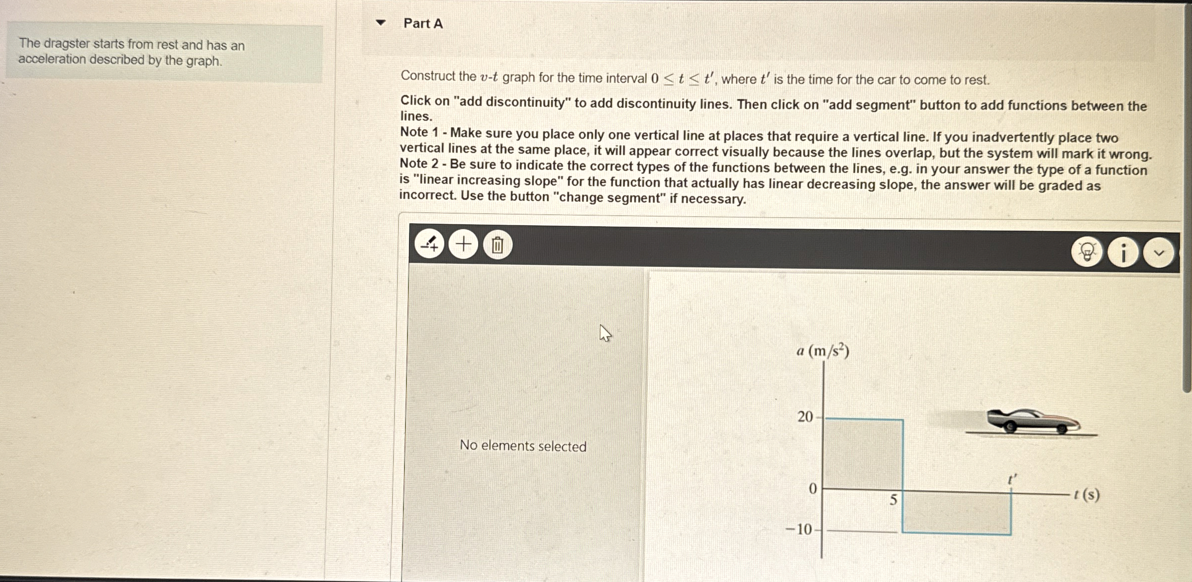 Solved The dragster starts from rest and has an acceleration | Chegg.com