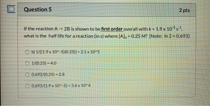 Solved Question 5 2 pts If the reaction A -> 2B is shown to | Chegg.com