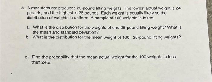 Solved A. A manufacturer produces 25-pound lifting weights. | Chegg.com