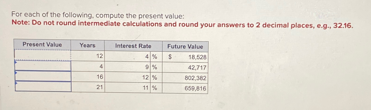Solved For each of the following, compute the present | Chegg.com