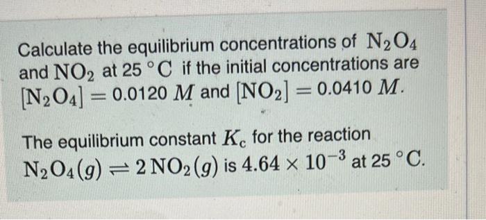 Solved Calculate the equilibrium concentrations of N2O4 and | Chegg.com