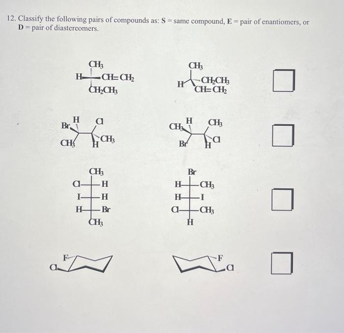 Solved 12. Classify the following pairs of compounds as: S= | Chegg.com