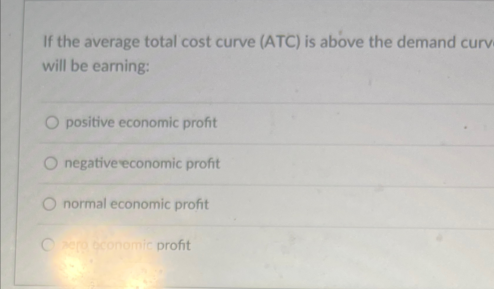 Solved If the average total cost curve (ATC) ﻿is above the | Chegg.com