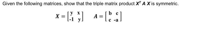 Solved Given the following matrices, show that the triple | Chegg.com