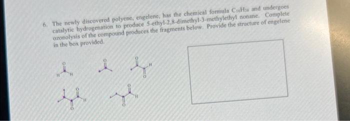Solved 6. The newly discovered polyene, engelene, has the | Chegg.com