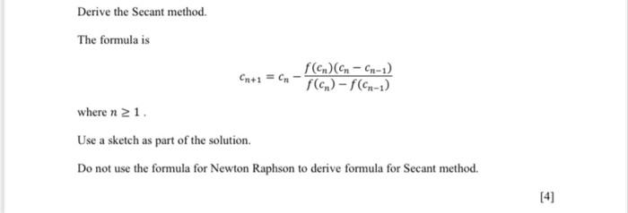 Solved Derive the Secant method. The formula is | Chegg.com