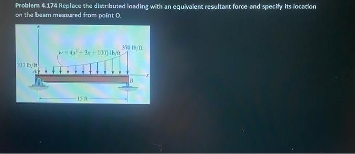[Solved]: Problem 4.174 Replace the distributed loading wit