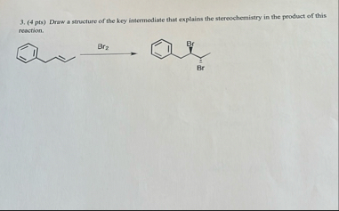Solved ( 4 ﻿pts) ﻿Draw a structure of the key intermediate | Chegg.com
