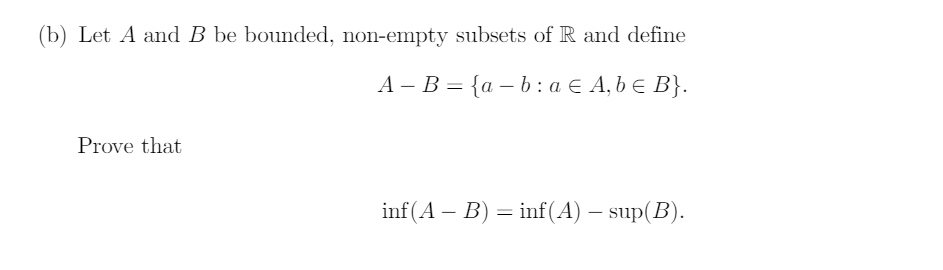 Solved (b) ﻿Let A and B ﻿be bounded, non-empty subsets of R | Chegg.com