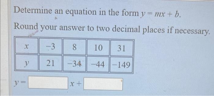 Solved Determine an equation in the form y = mx + b. Round | Chegg.com