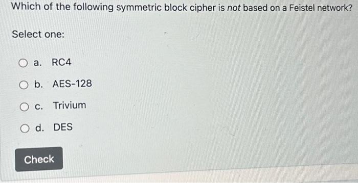 Which of the following symmetric block cipher is not | Chegg.com