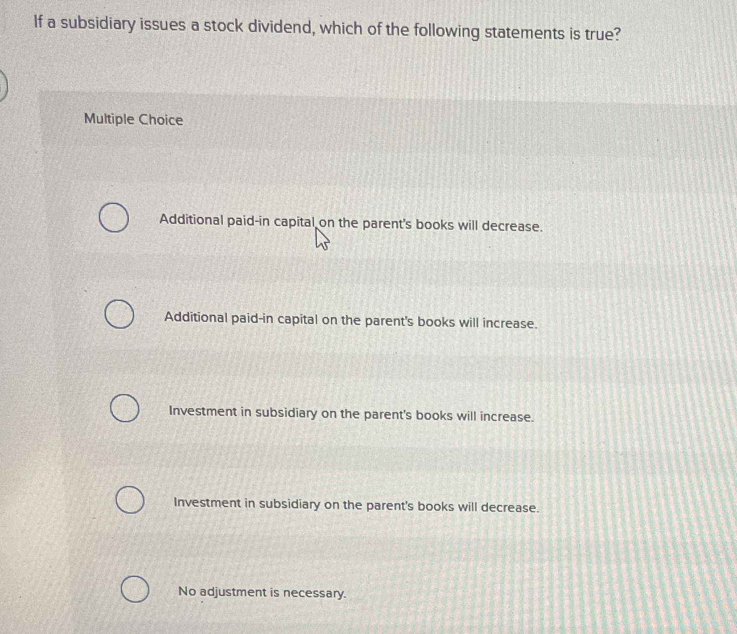 Solved If a subsidiary issues a stock dividend, which of the | Chegg.com