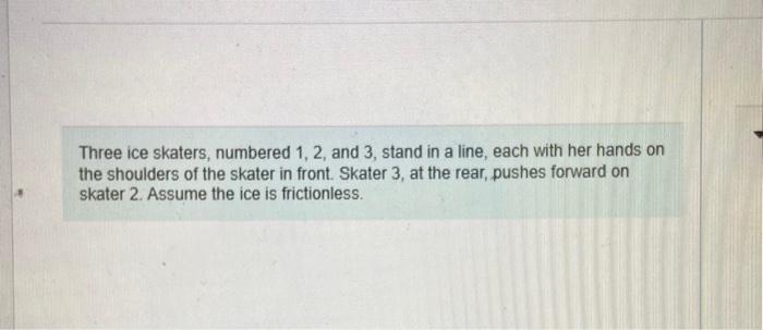 Solved Three ice skaters, numbered 1, 2, and 3 , stand in a | Chegg.com