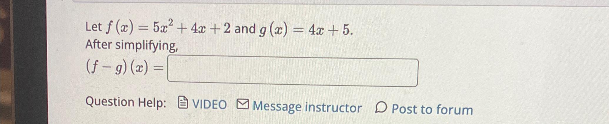 Solved Let f(x)=5x2+4x+2 ﻿and g(x)=4x+5.After | Chegg.com