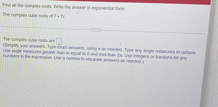 Solved Find all the complex roots. Write the answer in | Chegg.com