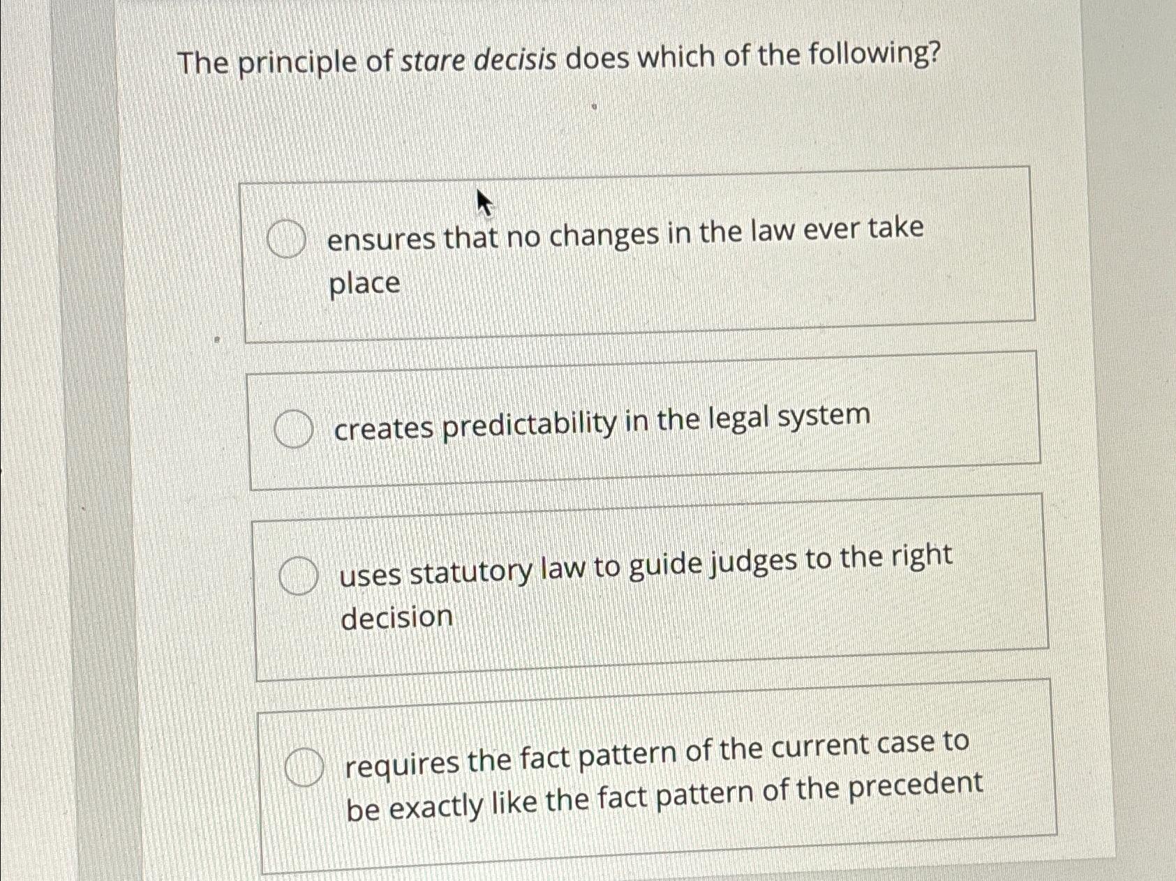 Solved The principle of stare decisis does which of the | Chegg.com