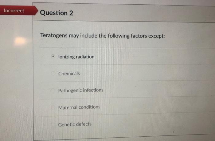 Solved Teratogens may include the following factors except: | Chegg.com