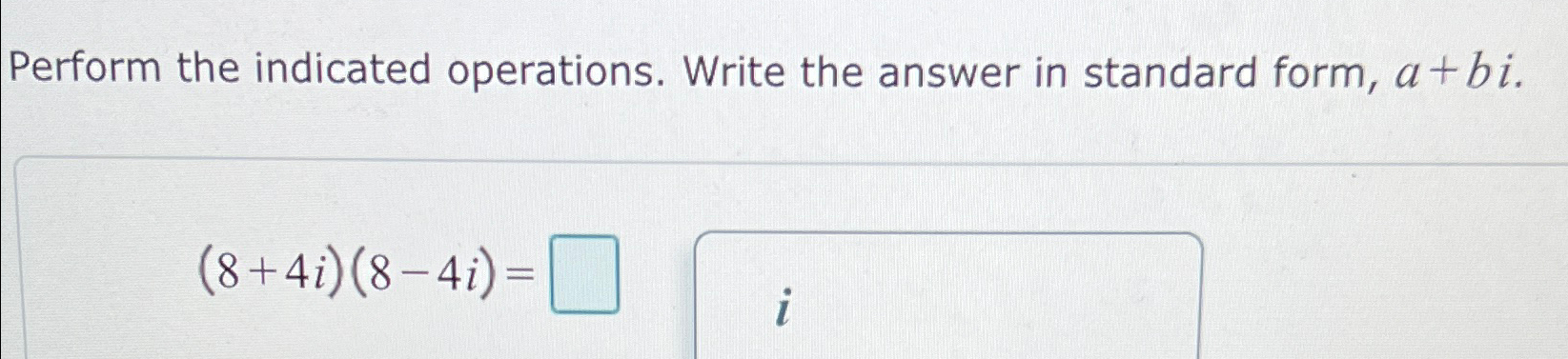 Solved Perform The Indicated Operations Write The Answer In