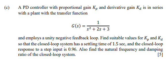 Solved (c) ﻿A PD controller with proportional gain Kp ﻿and | Chegg.com
