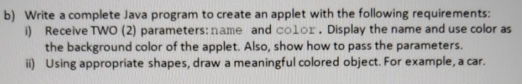 Solved b) Write a complete Java program to create an applet | Chegg.com