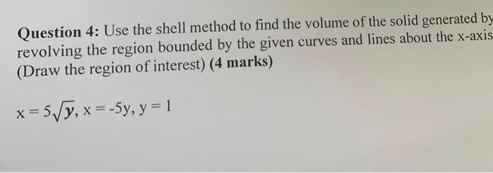 Solved Question 4: Use the shell method to find the volume | Chegg.com
