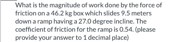 Solved What is the magnitude of work done by the force of | Chegg.com