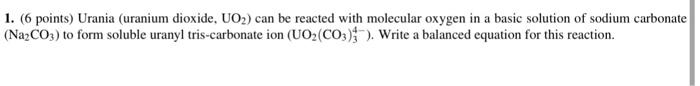 Solved 2. ( 6 points) The uranyl tris-carbonate ion from the | Chegg.com