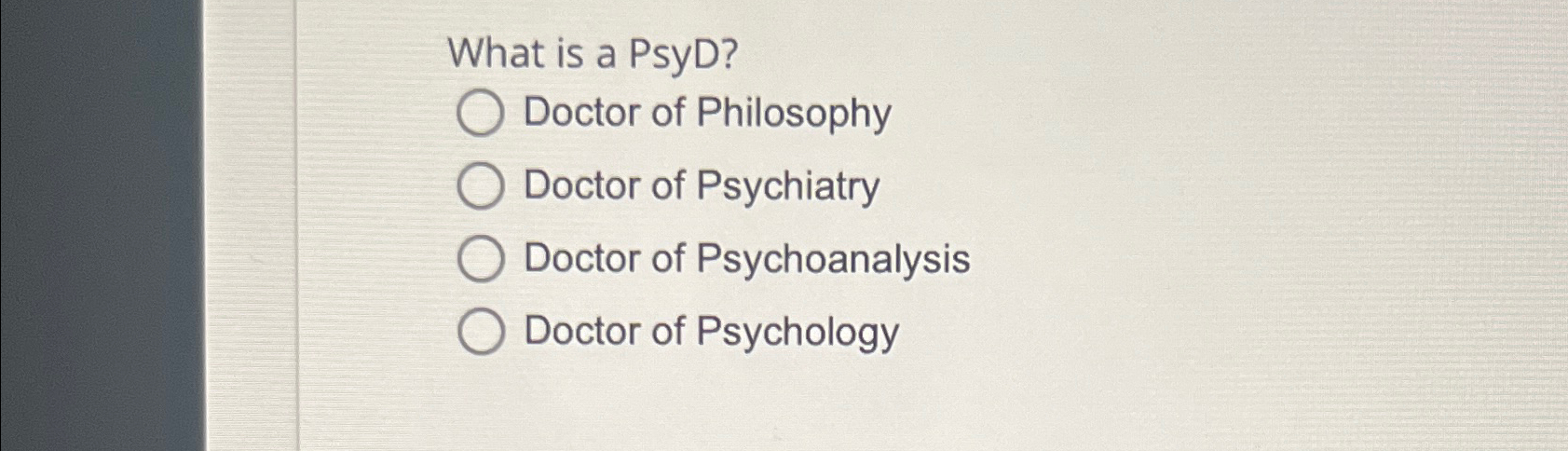 Solved What is a PsyD?Doctor of PhilosophyDoctor of | Chegg.com