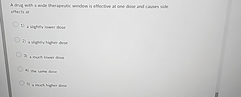 Solved A drug with a wide therapeutic window is effective at | Chegg.com
