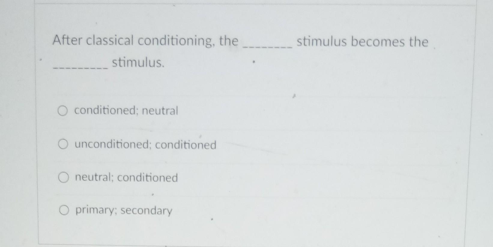 Solved After classical conditioning, the stimulus becomes | Chegg.com