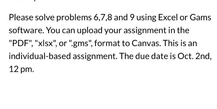 Solved Please solve problems 6,7,8 and 9 using Excel or Gams | Chegg.com