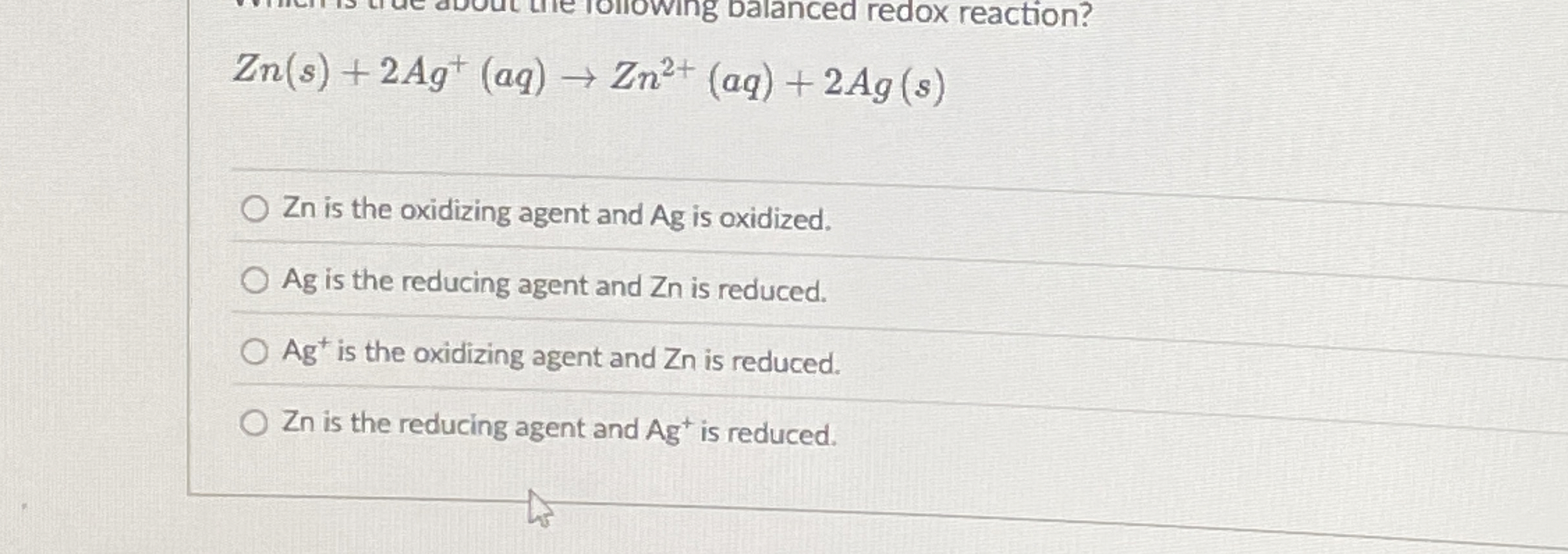 Solved Zn(s)+2Ag+(aq)→Zn2+(aq)+2Ag(s)Zn is the oxidizing | Chegg.com