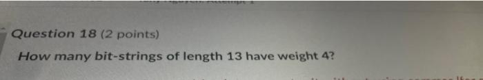 Solved Question 18 ( 2 points) How many bit-strings of | Chegg.com