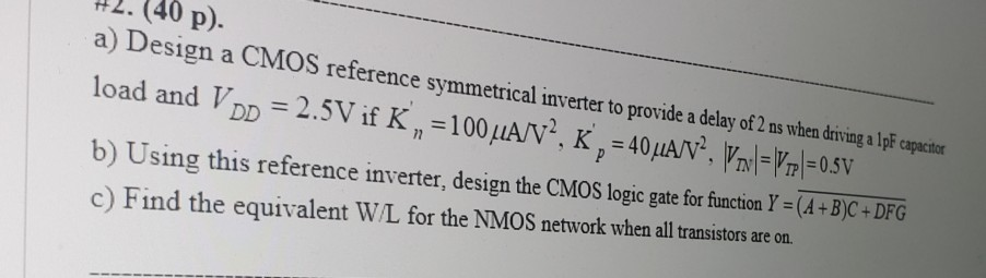 Solved (40 p). a) Design a CMOS reference symmetrical | Chegg.com