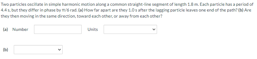 Solved Two particles oscillate in simple harmonic motion | Chegg.com